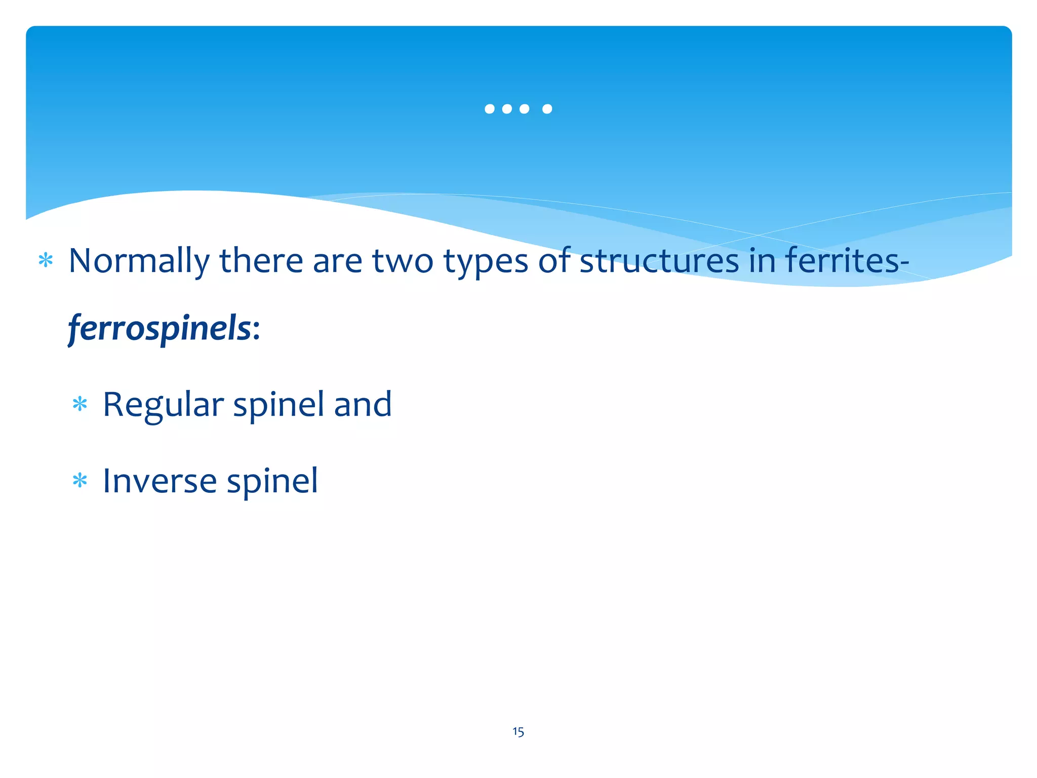 Spinel structure ferrites (ferrimagnetic) and ferromagnetic materials ...