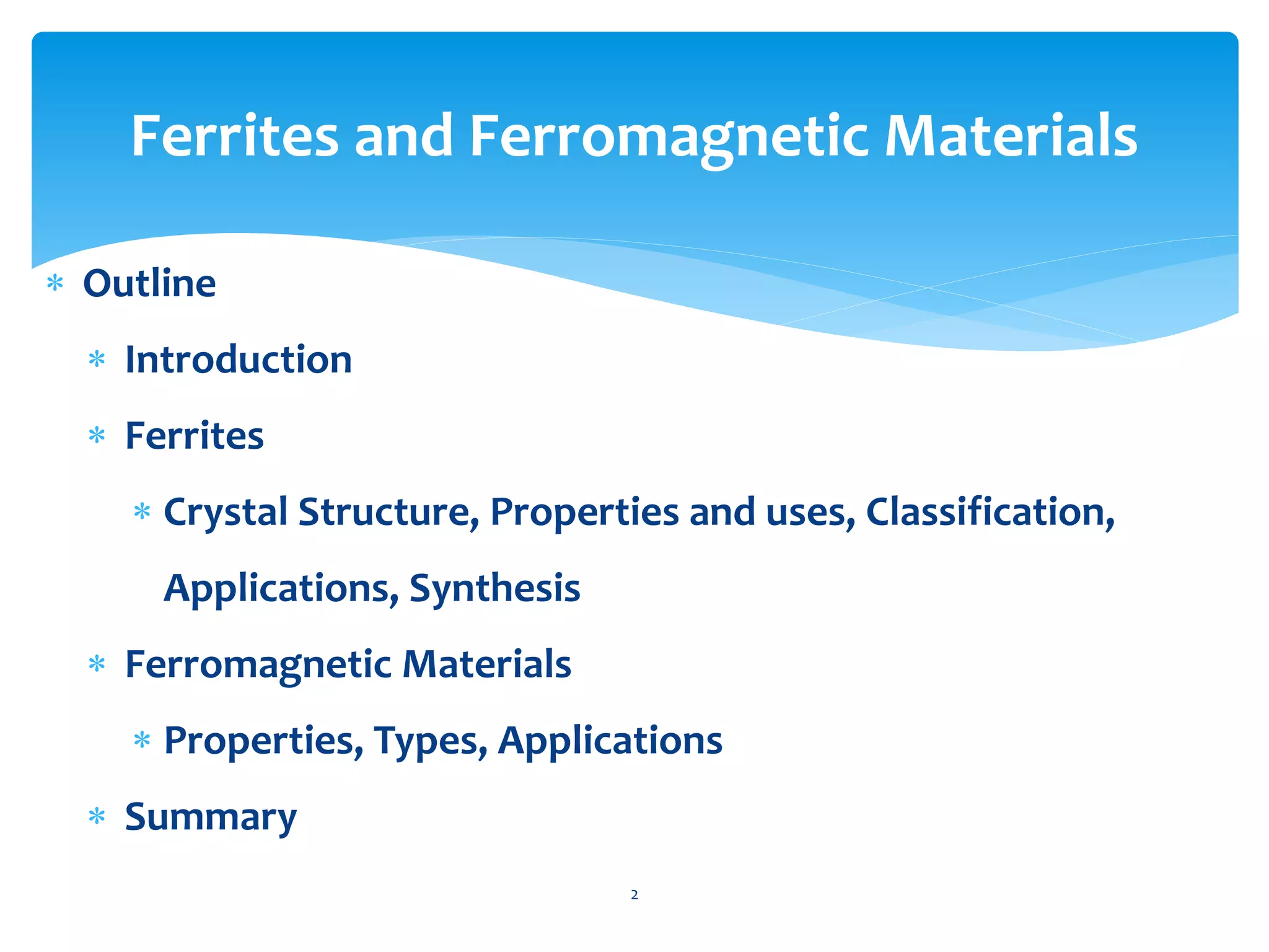 Spinel structure ferrites (ferrimagnetic) and ferromagnetic materials ...