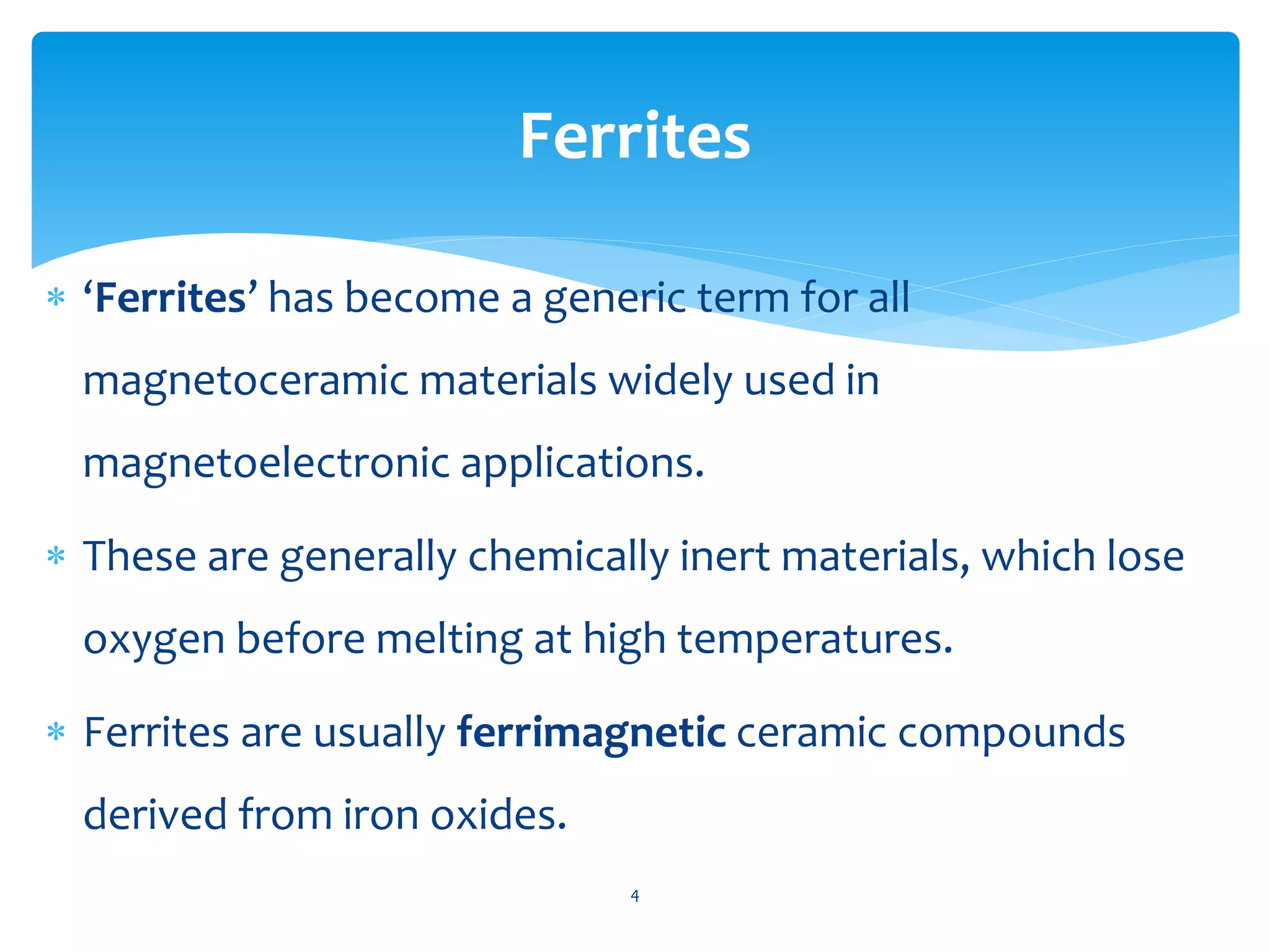 Spinel structure ferrites (ferrimagnetic) and ferromagnetic materials ...