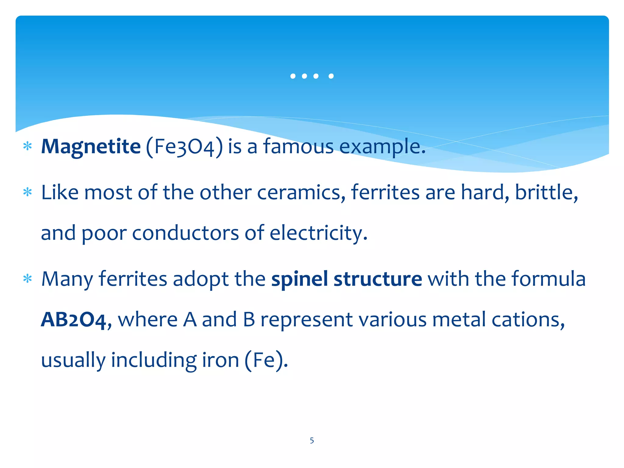 Spinel structure ferrites (ferrimagnetic) and ferromagnetic materials ...