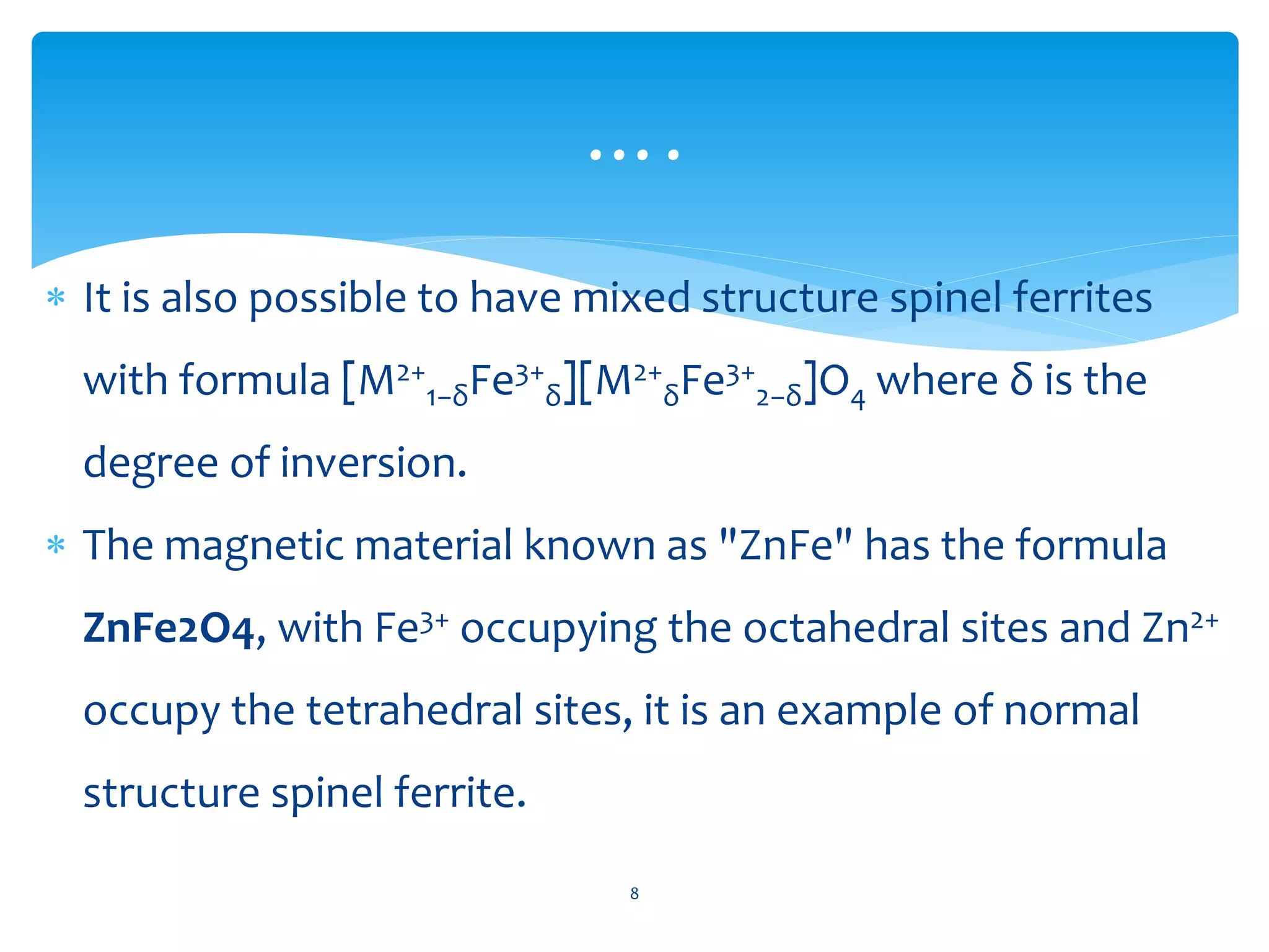 Spinel structure ferrites (ferrimagnetic) and ferromagnetic materials ...