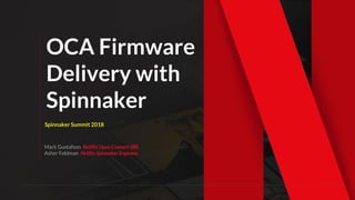 Open Connect Firmware Delivery With Spinnaker (Spinnaker Summit 2018) | PDF | Cloud Computing ...