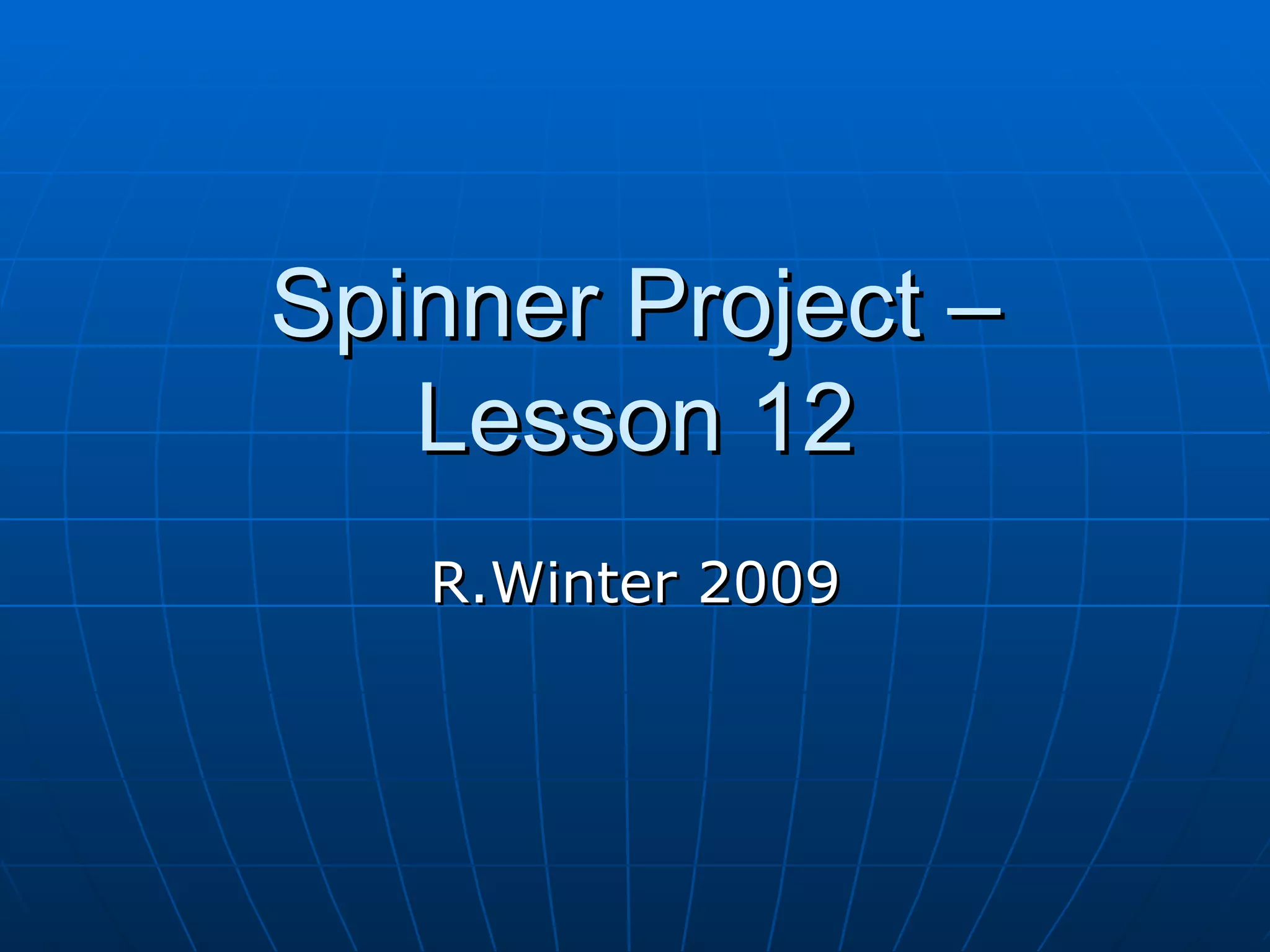Year 10 Engineering - Lesson 12 - Spinner Project | PPT