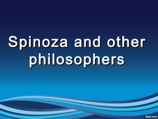 SPINOZA'S PHILOSOPHY | PPT