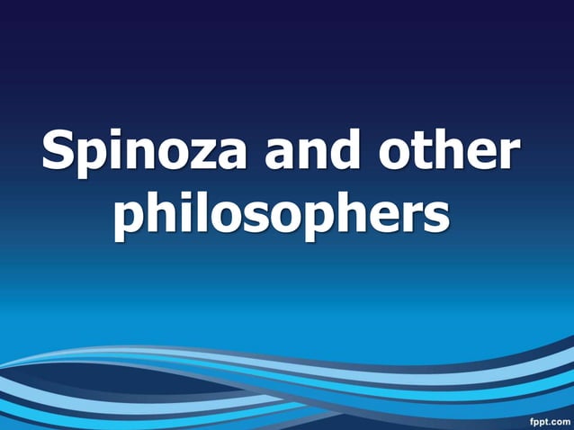 spinoza and his great principles and thoughts | PPTX | Agnosticism | Religion & Spirituality