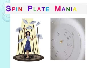 Spin plate mania | PPTX