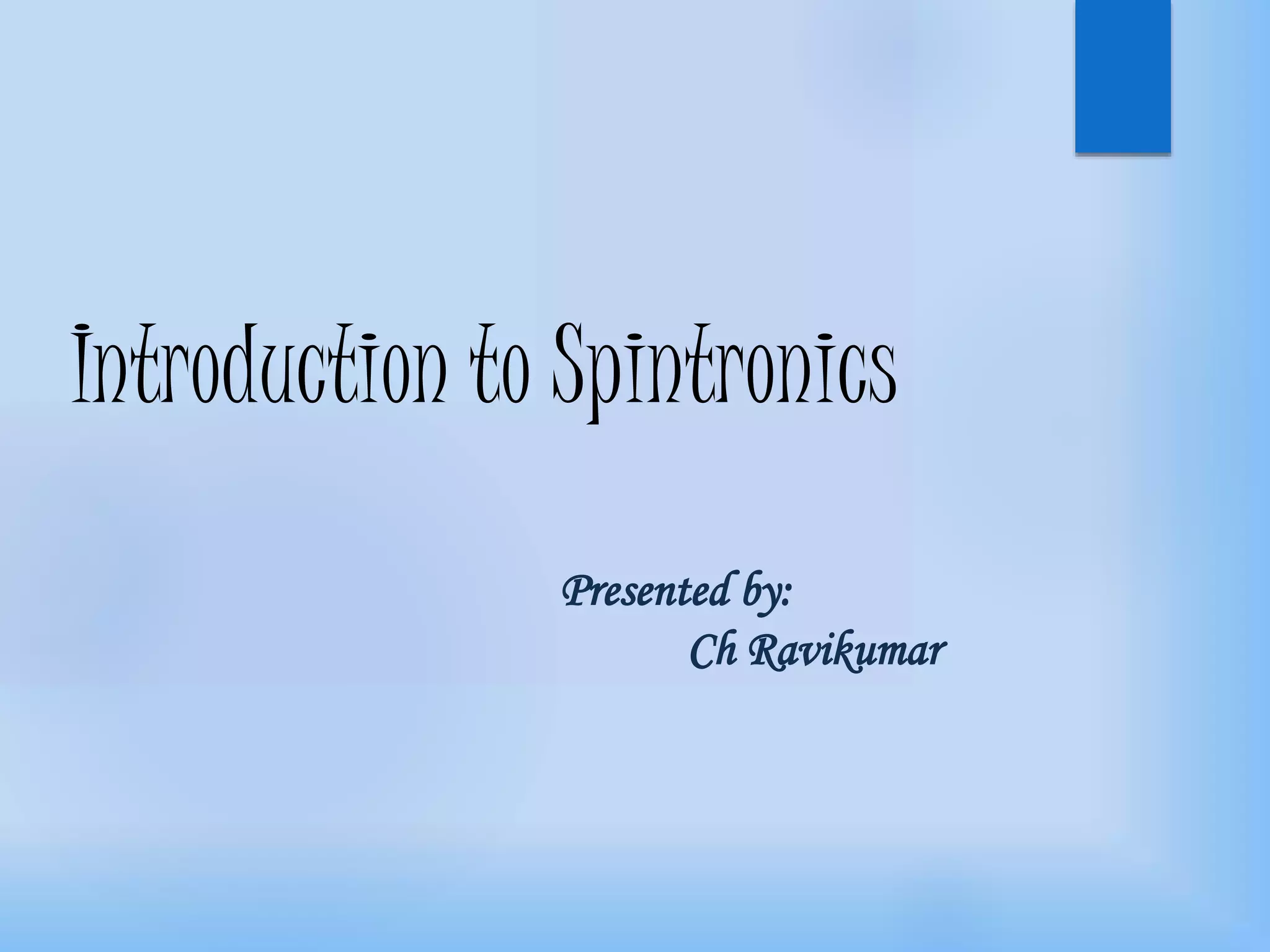 Introduction to Spintronics by Ch.Ravikumar | PPTX