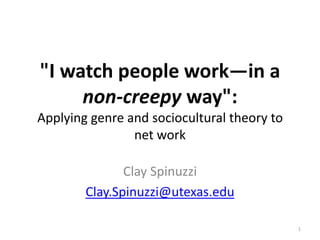 "I watch people work—in a non-creepy way": Applying genre and sociocultural theory to net work | PPT