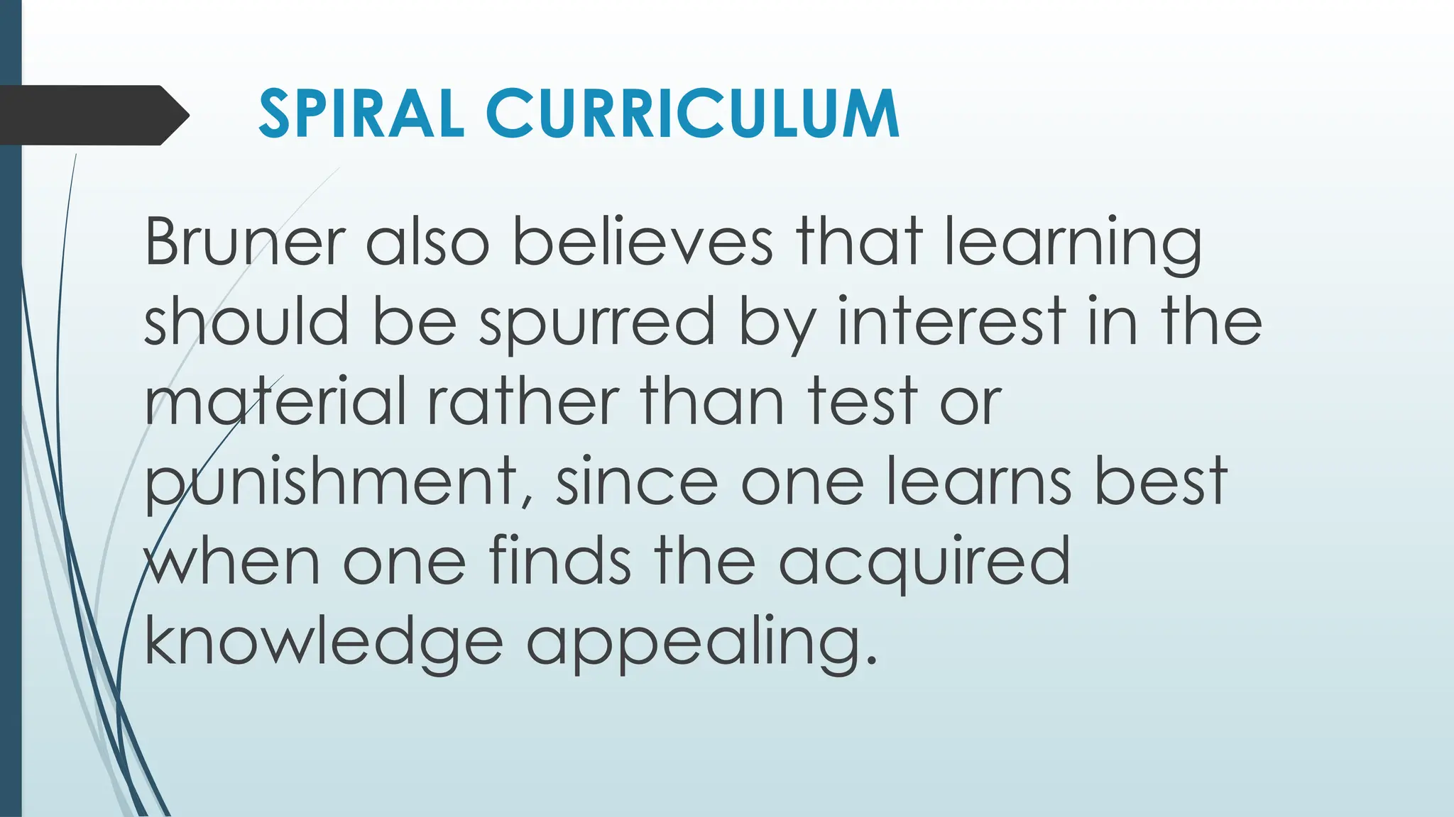 SPIRAL-CURRICULUM BY JEROME BRUNER An American psychologist who is best ...