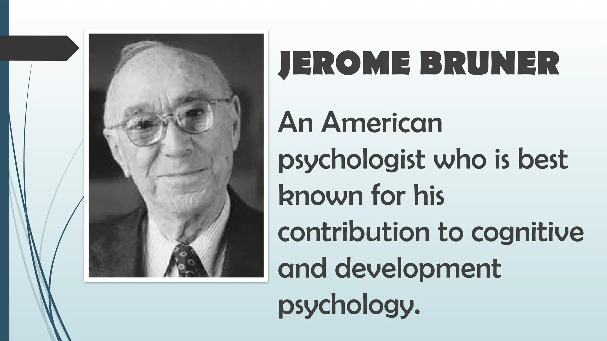 SPIRAL-CURRICULUM BY JEROME BRUNER An American psychologist who is best ...