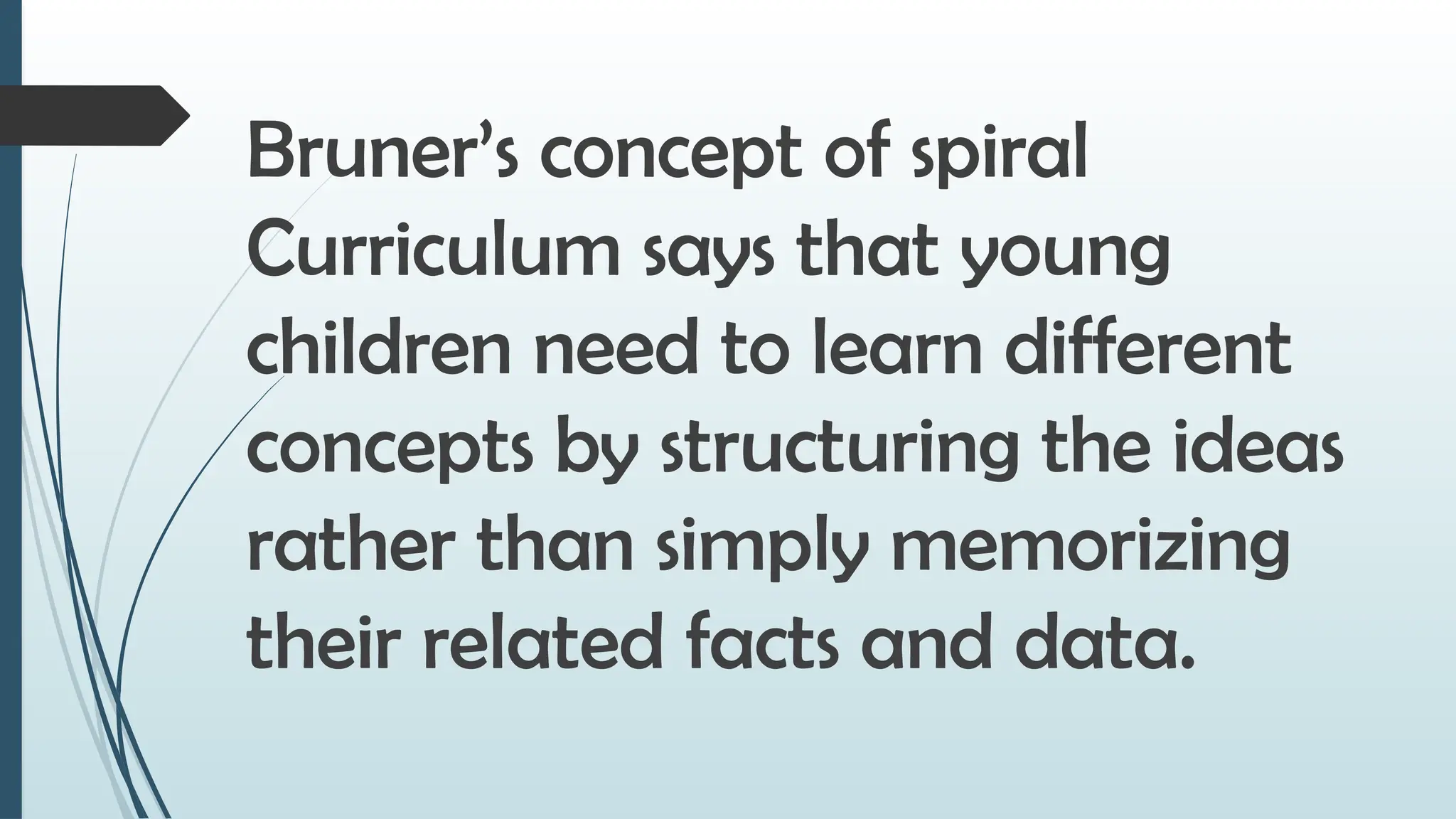 SPIRAL-CURRICULUM BY JEROME BRUNER An American psychologist who is best ...