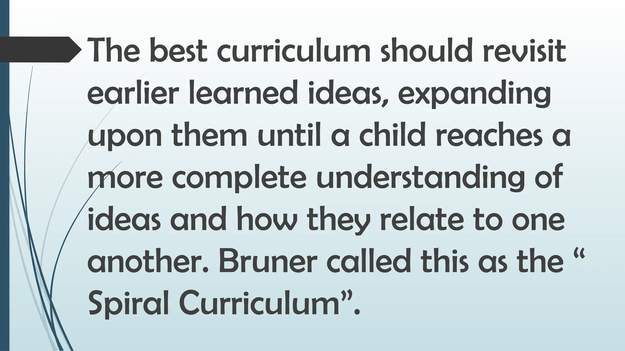 SPIRAL-CURRICULUM BY JEROME BRUNER An American psychologist who is best ...