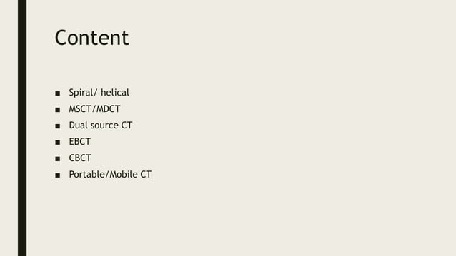 Spiral helical, mSCT MDCT, Dual source ct, EBCT, CBCT, portable CT.pptx