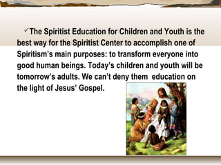 Spiritist education for_children_and_youth[1] | PPT