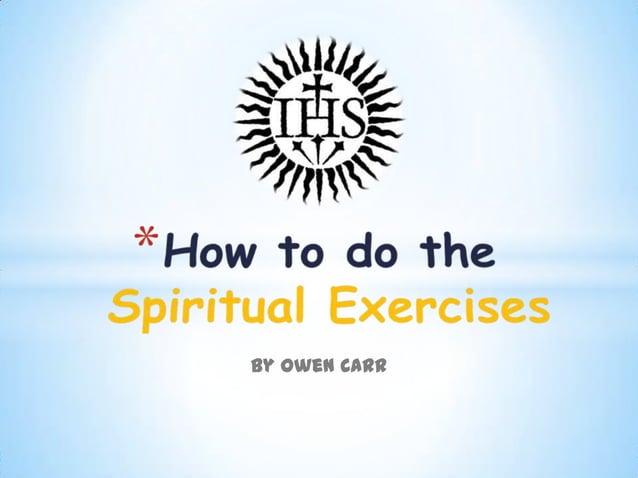 Spiritual exercises | PPTX | Spirituality | Religion & Spirituality