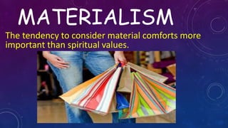 Spirituality MATERIALSM AN | PPTX