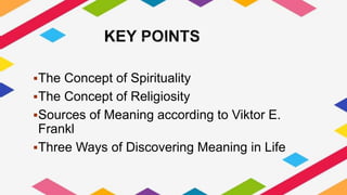 Spiritual self, Sources of Meaning According to Viktor Frankl | PPTX