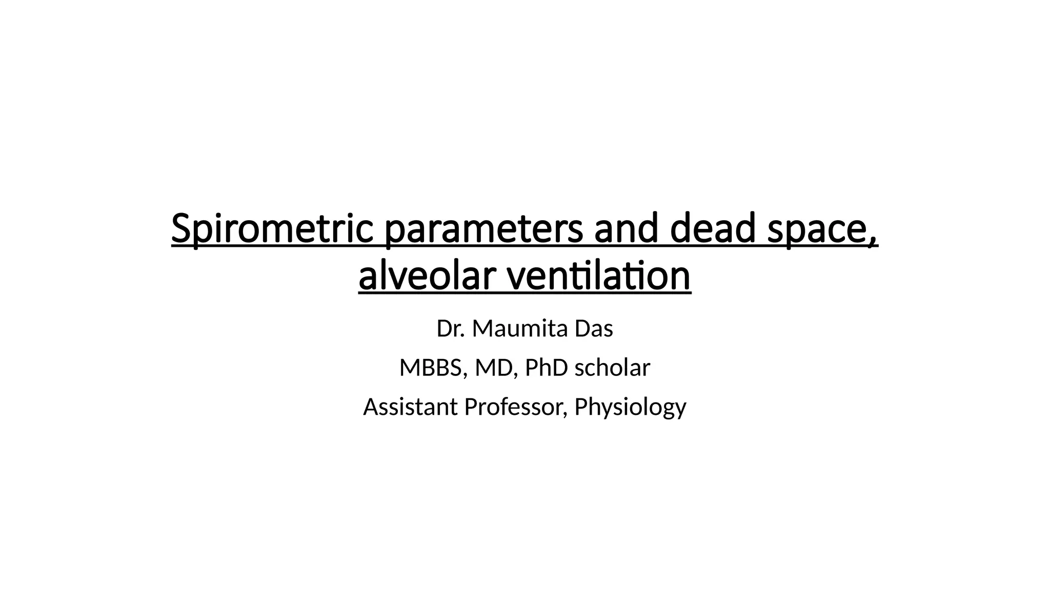 Spirometric parameters and dead space, alveolar ventilation.pptx
