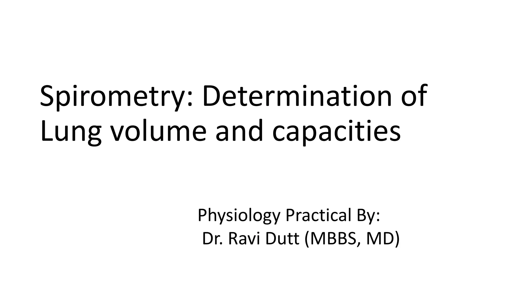 Spirometry: To record the static and dynamic lung volumes using ...