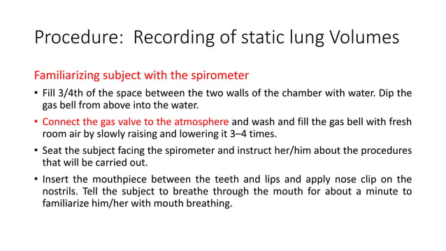 Spirometry : To record static and dynamic lung volumes and capacities
