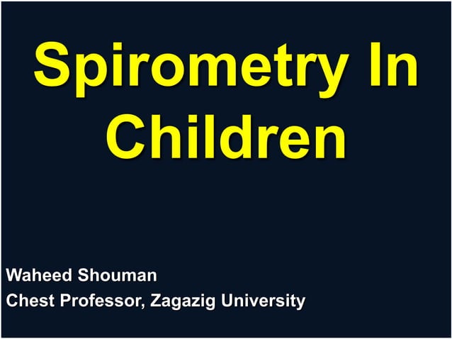 Spirometry in children | PPT | Lung and Respiratory Health | Diseases ...