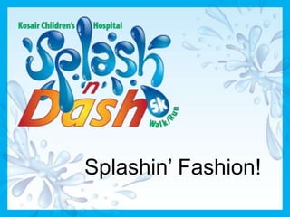 Splashin Fashion | Splash 'n' Dash 5K | PPTX | Women\'s Outerwear ...