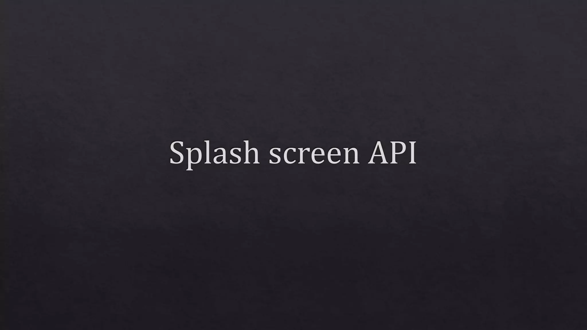 Splash screen API.pptx
