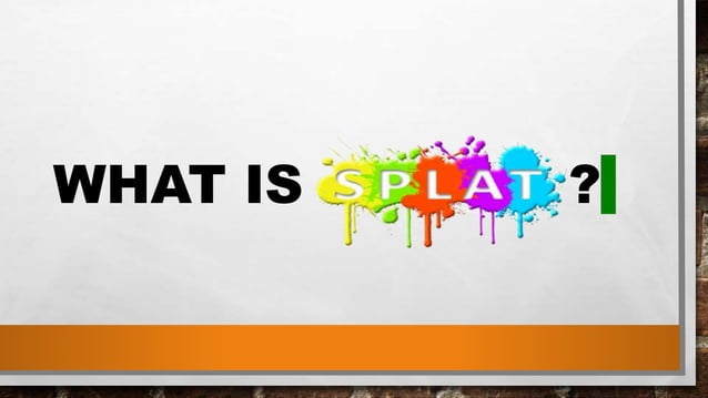 Splat ppt1 | PPTX