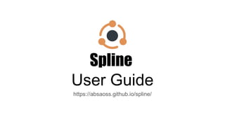 Spline 0.3 User Guide | PPT