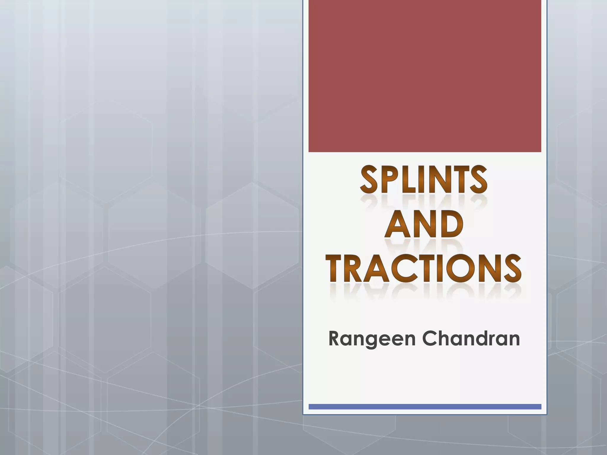Splint and tractions | PPTX