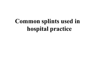 SPLINTING IN ORTHOPAEDICS.explains about various spilint | PPT