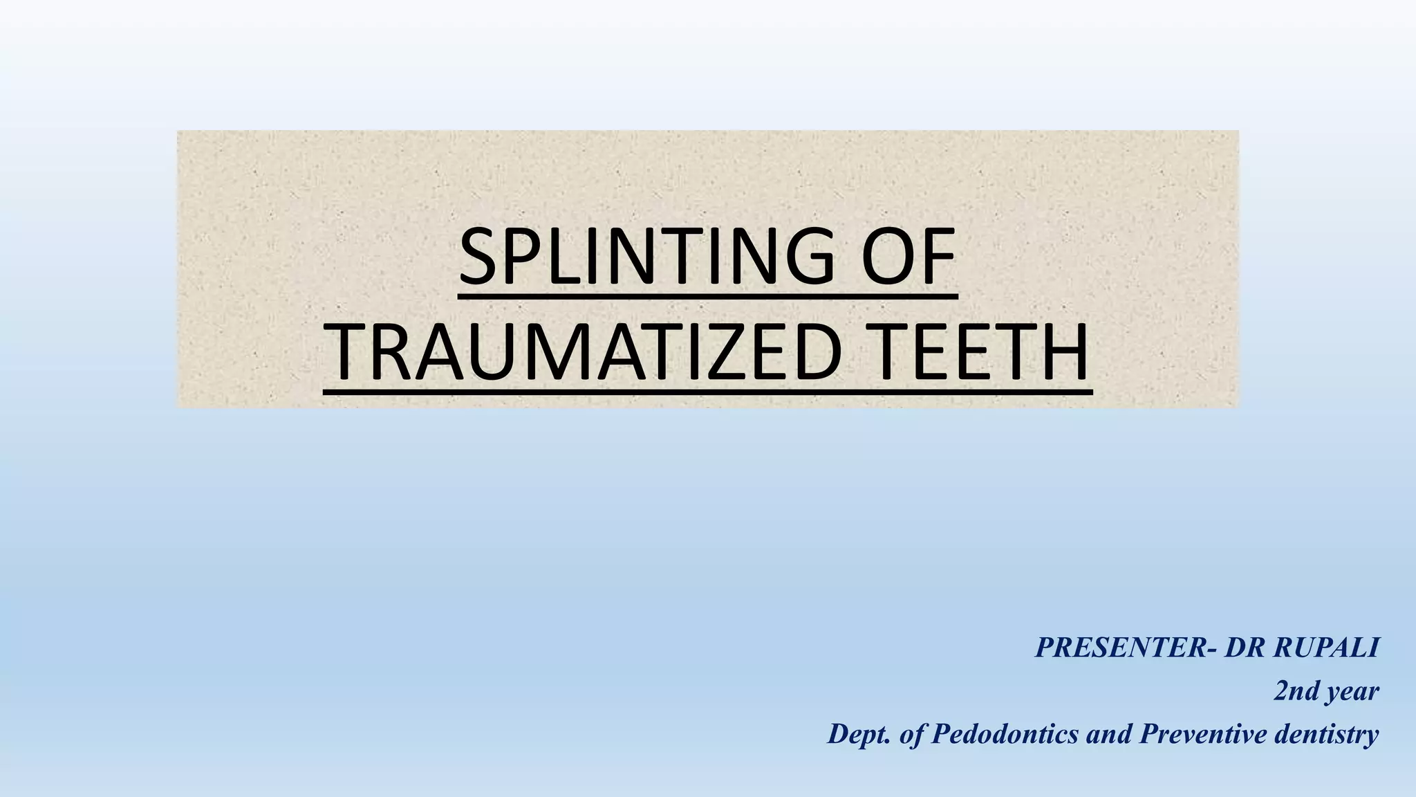 Splinting of traumatized teeth | PPTX