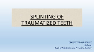 Splinting of traumatized teeth | PPTX