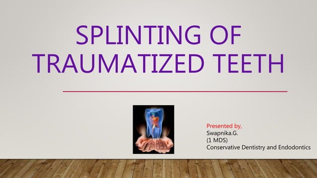 Splinting of traumatized teeth | PPTX