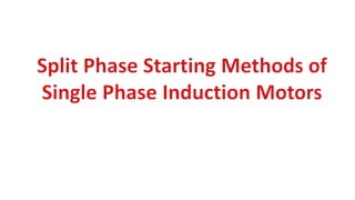 Split Phase Induction Motors - Principle and Types | PPTX