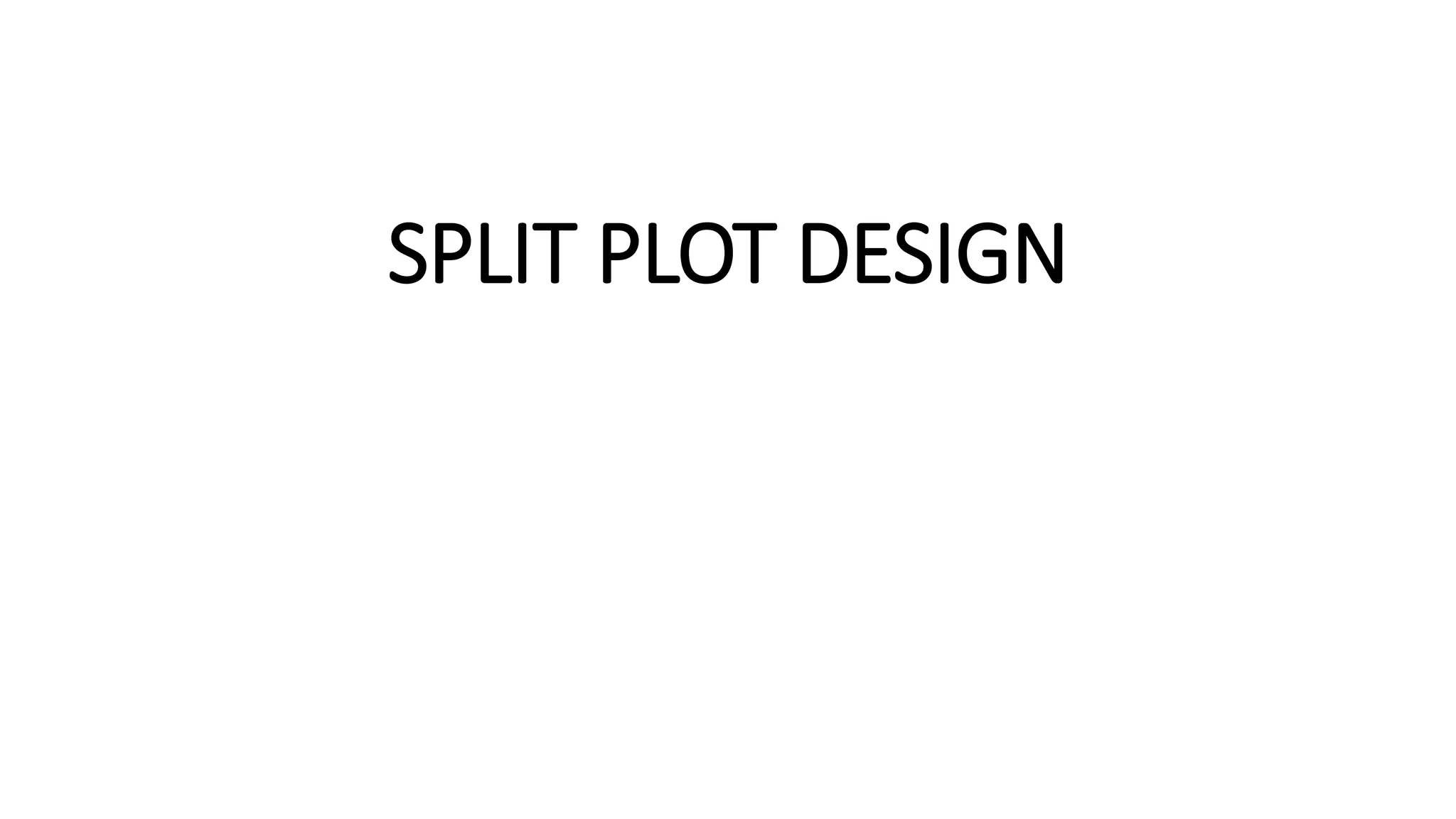 SPLIT PLOT DESIGN new.pptx