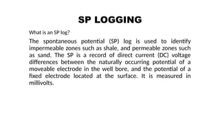 SP LOG PPT.pptxb it is well logging how to | PPTX