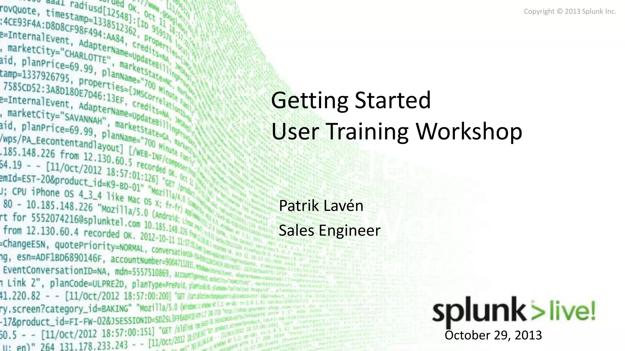 SplunkLive Oslo/Stockholm Beginner Workshop | PPT