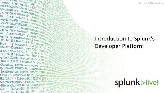 SplunkLive! Introduction to the Splunk Developer Platform | PPTX | Web Development | Internet