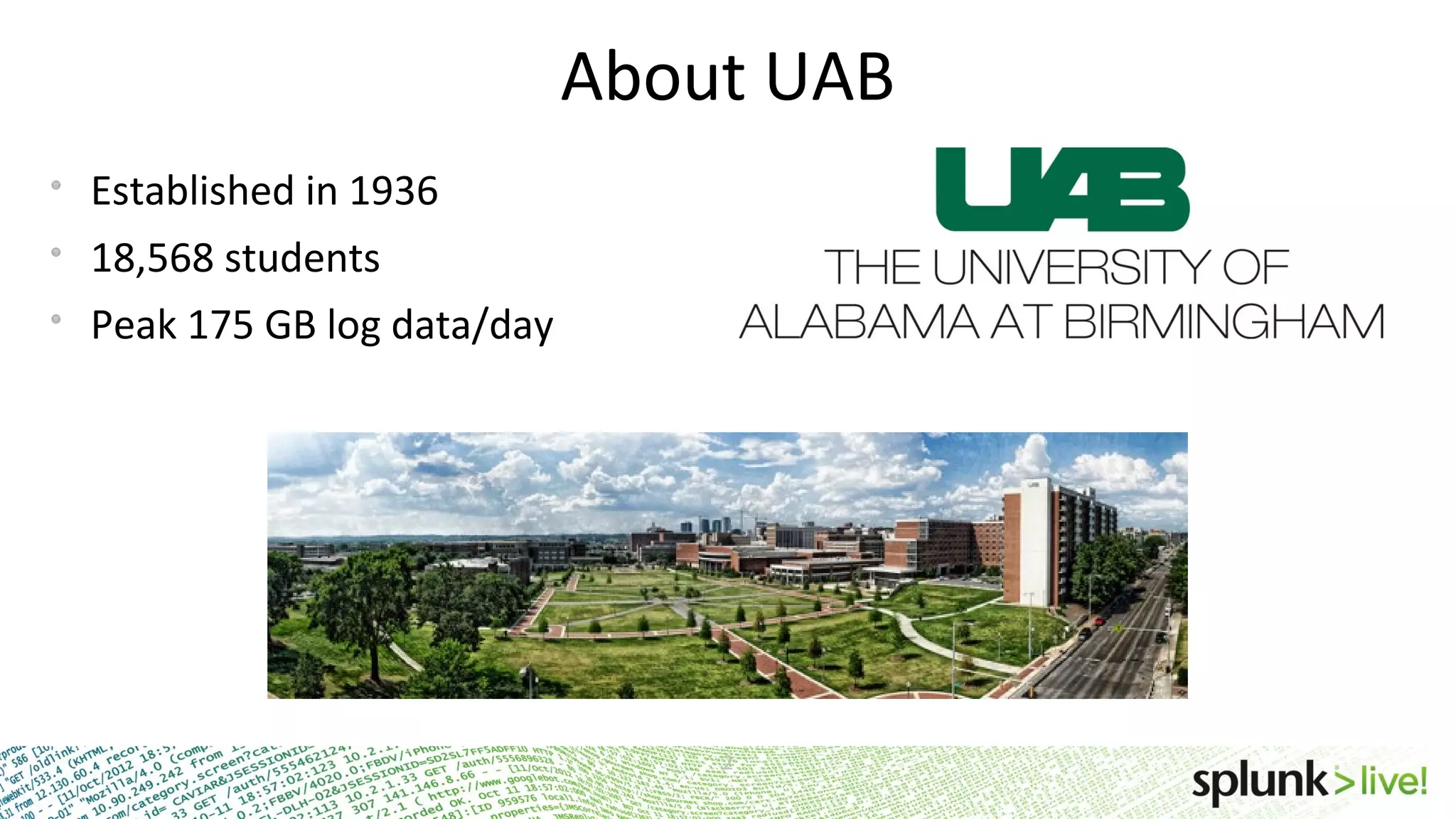 SplunkLive! Customer Presentation - University of Alabama at Birmingham ...