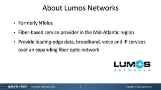 SplunkLIve! Charlotte, Lumos Networks | PPTX