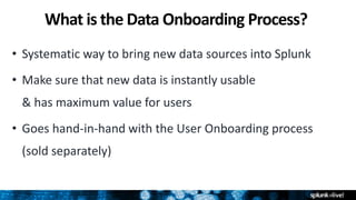SplunkLive! Presentation - Data Onboarding with Splunk | PPT