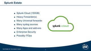 SplunkLive! Stockholm 2019 - Customer presentation: ISS | PPT