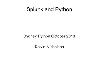 Sydney Python Presentation (October 2010) - Splunk | PPT