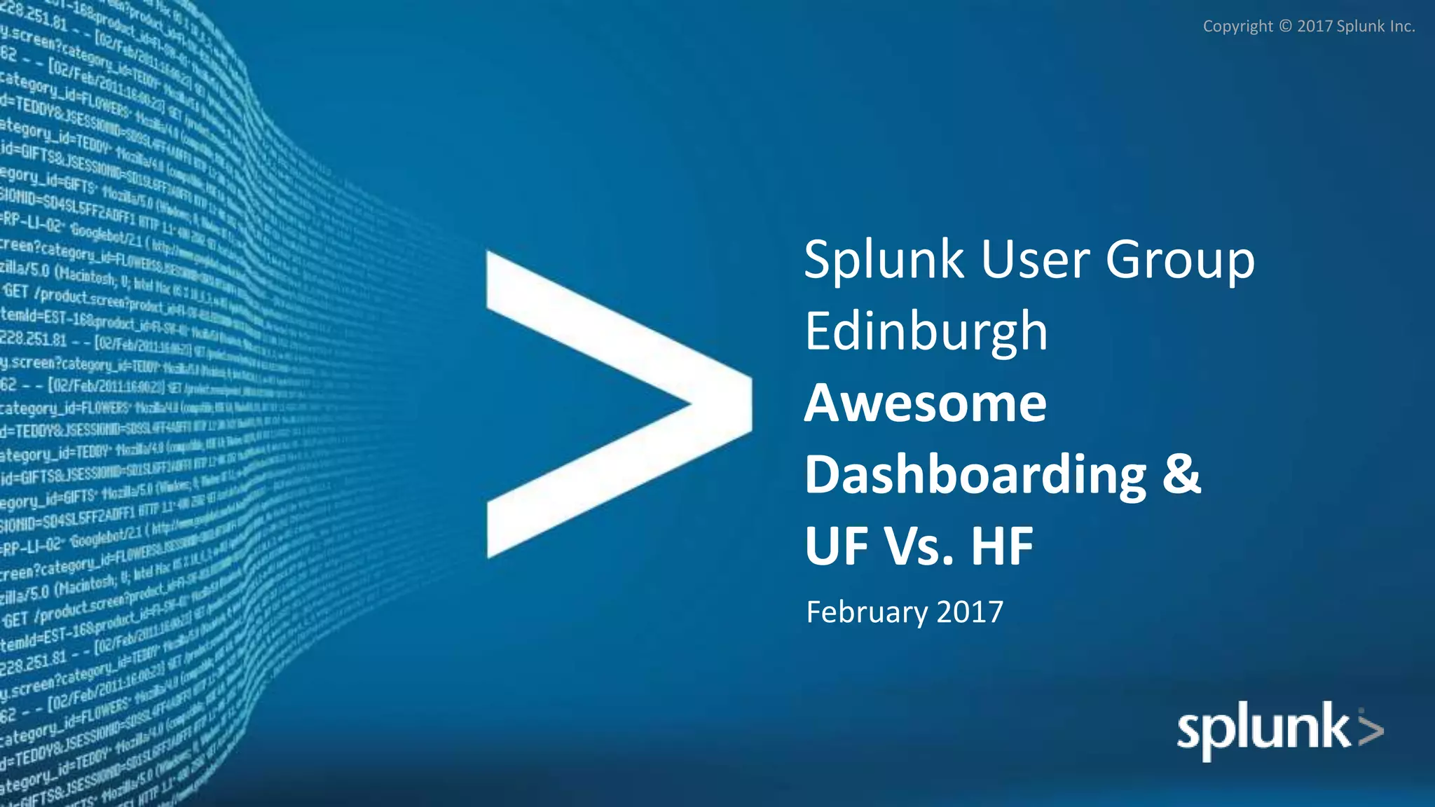 Splunk Dashboarding And Universal Vs Heavy Forwarders Ppt