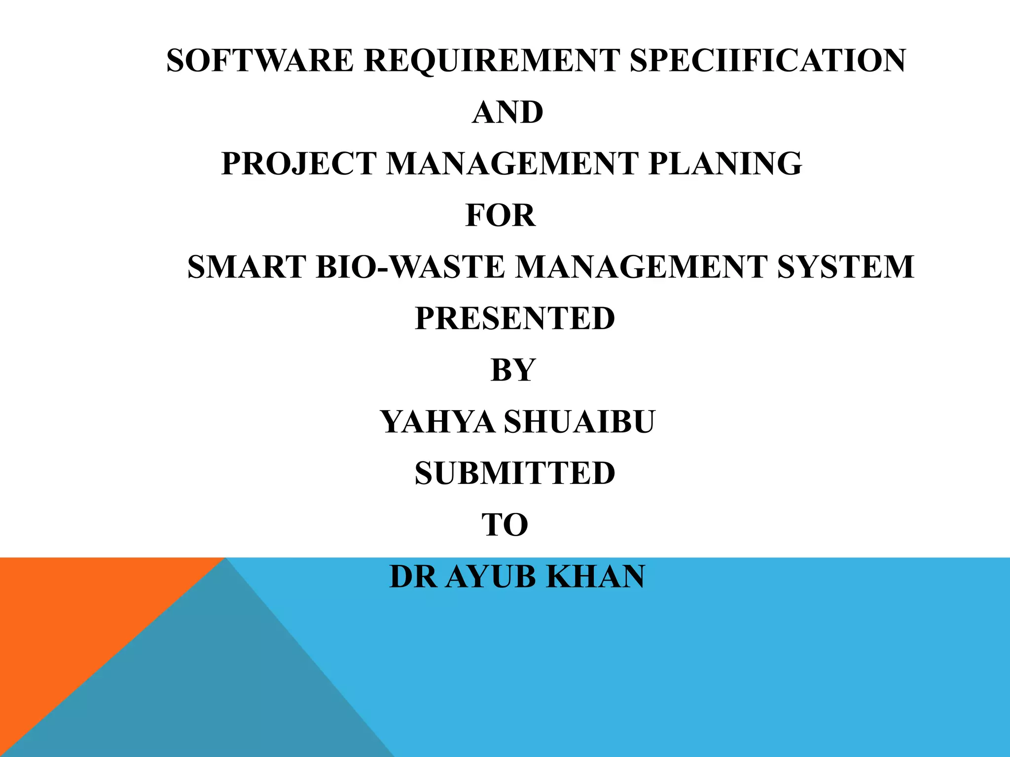 SRS and PMP of Smart Bio- Waste Management System | PPTX