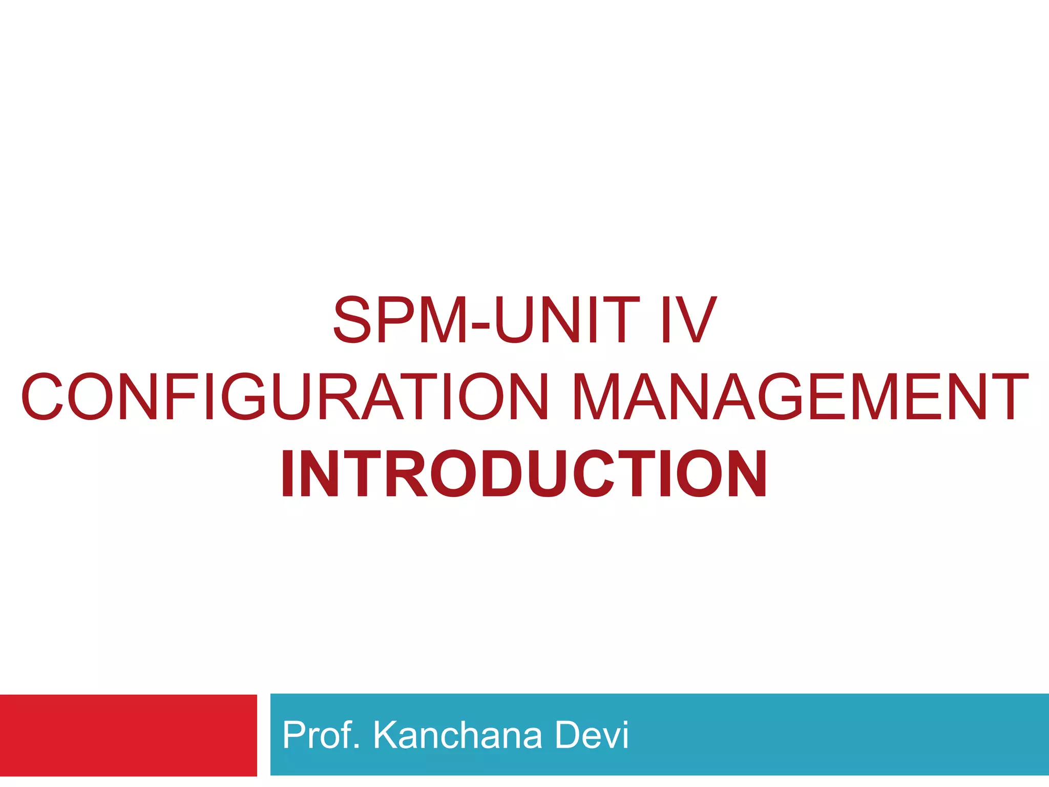 Spm unit iii-configuration mgmt-intro | PPT