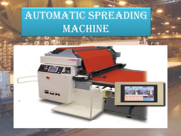 Automatic Spreading Machine (fabric spreading) | PPTX | Needlework ...