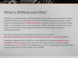 Using SPMetal for faster SharePoint development | PPT