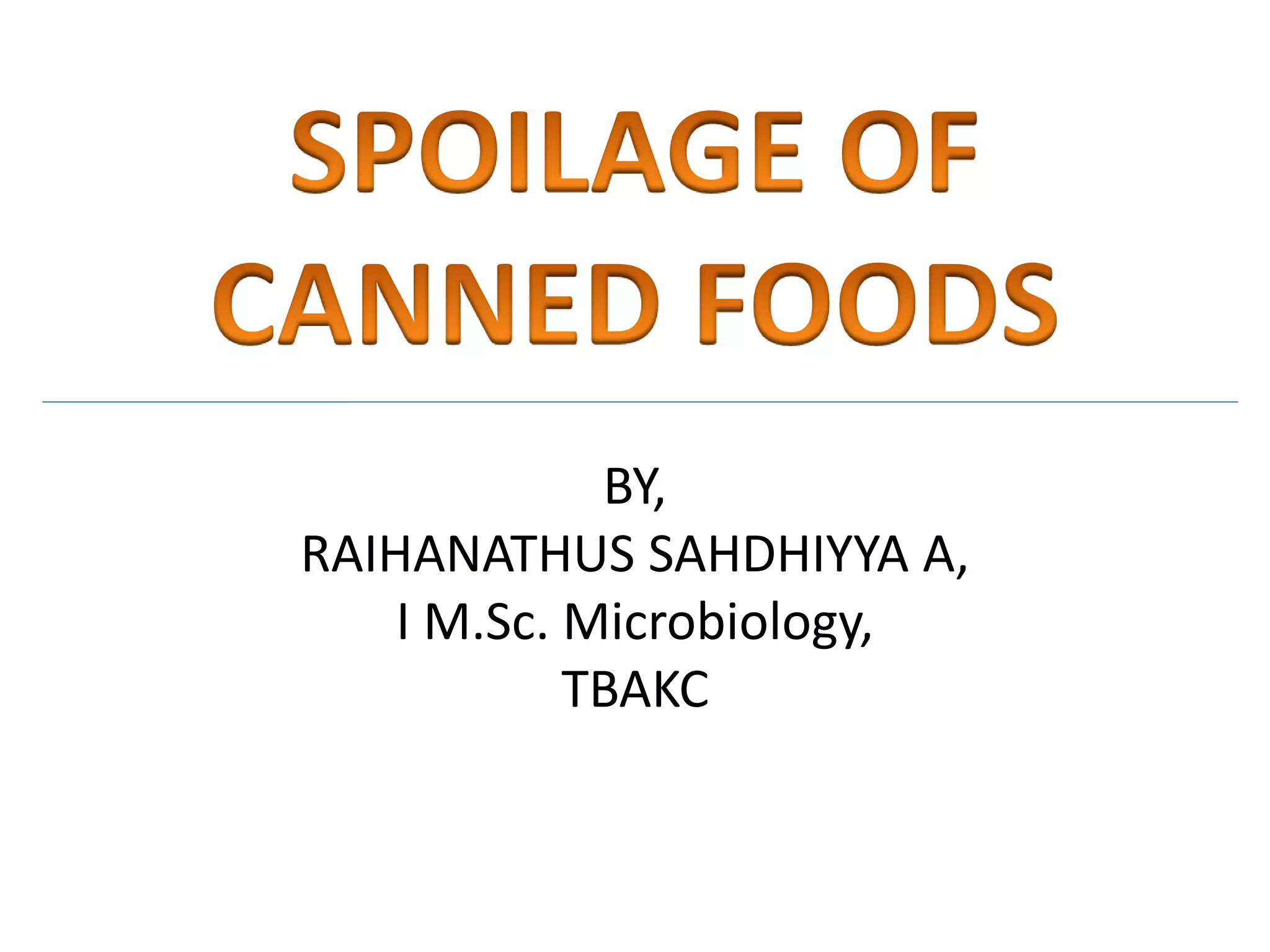 Spoilage of canned foods (MICROBIAL SPOILAGE) | PPTX